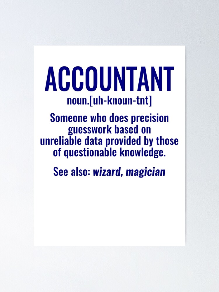 "Accountant Someone Who Does Precision Guesswork Based on Unreliable ...