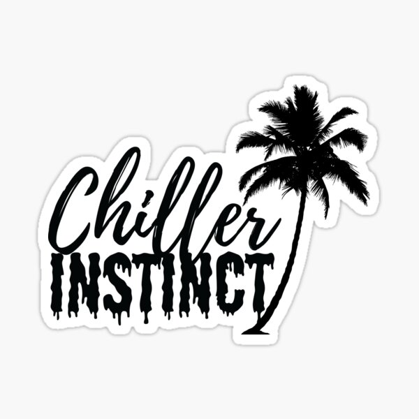 "Chiller Instinct" Sticker for Sale by kaydubyahh | Redbubble