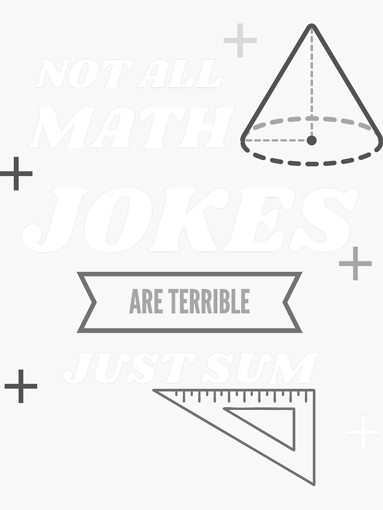 " NOT ALL MATH JOKES ARE TERRIBLE JUST SUM" Sticker for Sale by RezziS | Redbubble
