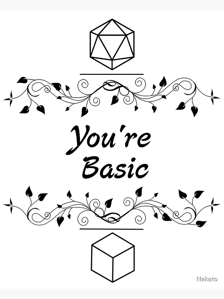 "You're Basic DnD" Poster by Nekato | Redbubble