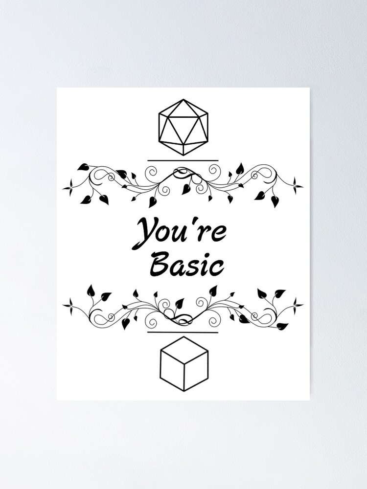 "You're Basic DnD" Poster by Nekato | Redbubble