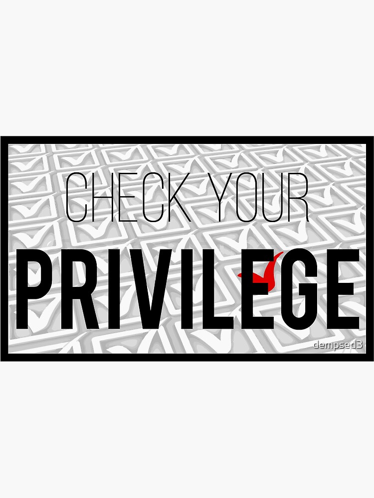 "Check Your Privilege" Sticker for Sale by dempsed3 | Redbubble
