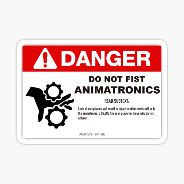 "DO NOT FIST ANIMATRONICS!" Sticker for Sale by slaws1927 | Redbubble