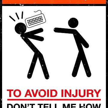 "Warning To Avoid In Injury - Don't Tell Me How To Do My Job" Sticker ...