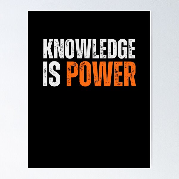 "Knowledge Is Power Inspirational" Poster for Sale by Kaiserspieces | Redbubble