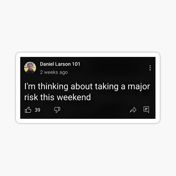 ""I'm thinking about taking a major risk this weekend" - Daniel Larson ...