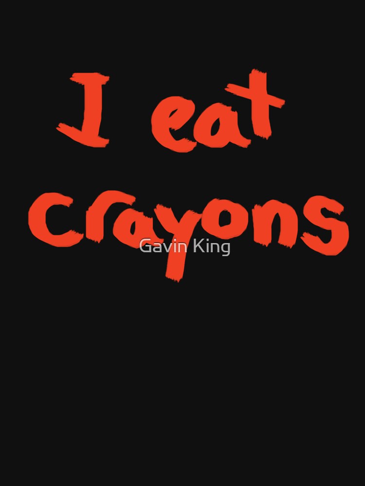 "I eat crayons" T-shirt for Sale by gavinkingphotography | Redbubble ...