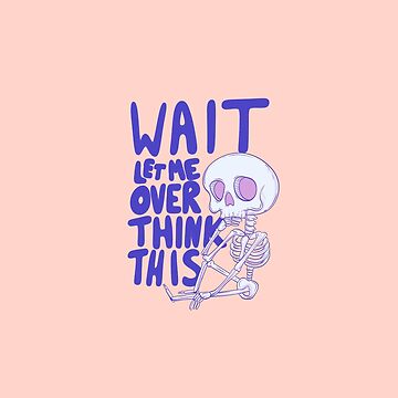 "Wait. Let me overthink this. Skeleton" Sticker for Sale by Jess Adams ...