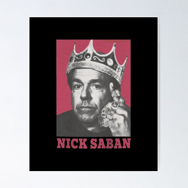 "Nick Saban a Nick Saban a Nick Saban" Poster for Sale by Huffohop ...