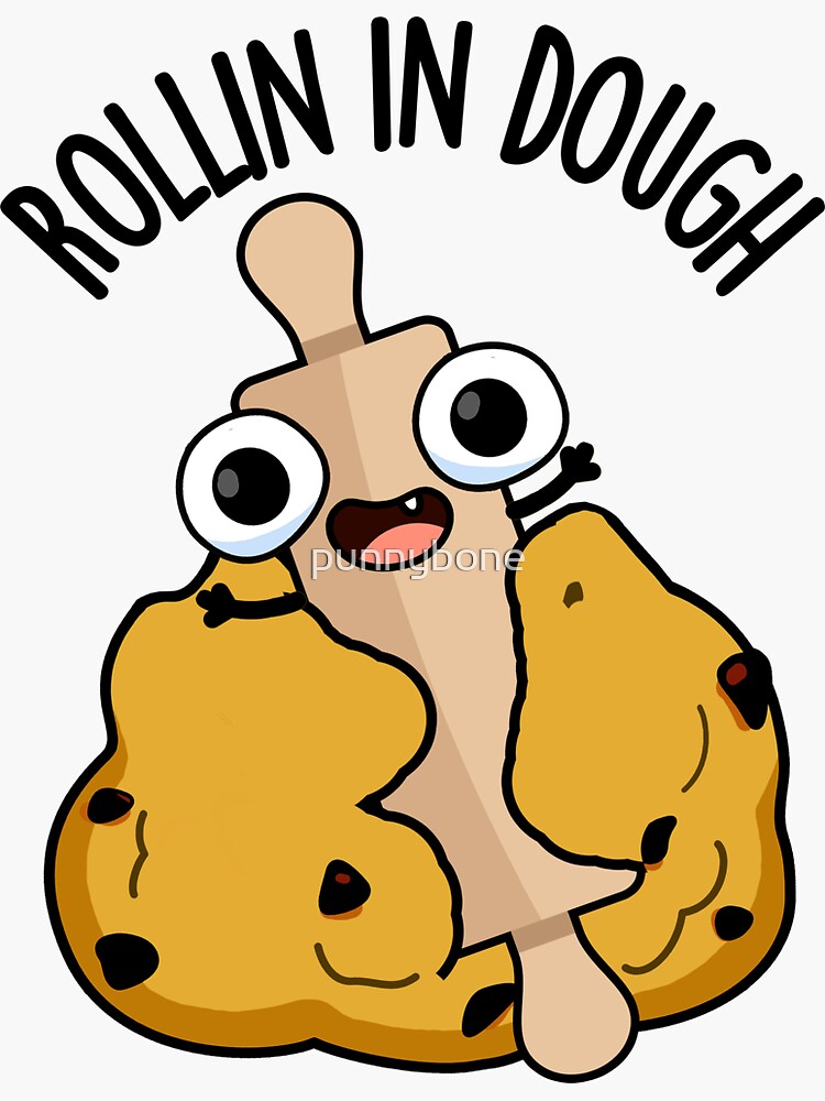 "Rollin In Dough Funny Baking Puns" Sticker for Sale by punnybone ...