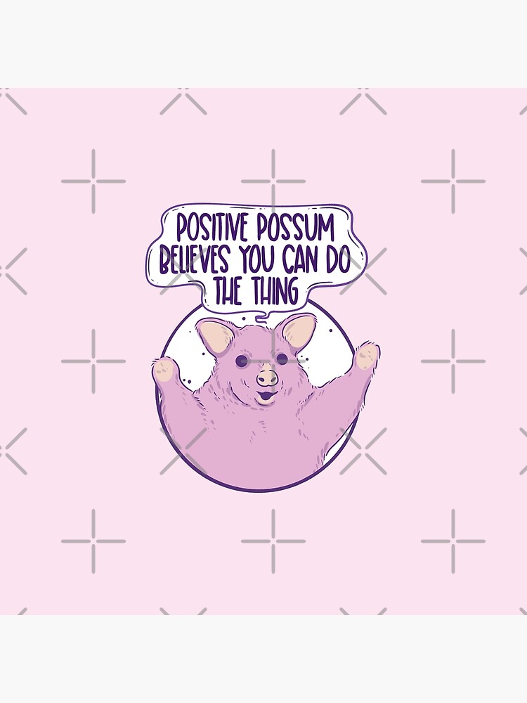 "Positive possum believes you can do the thing" Poster for Sale by Jess ...