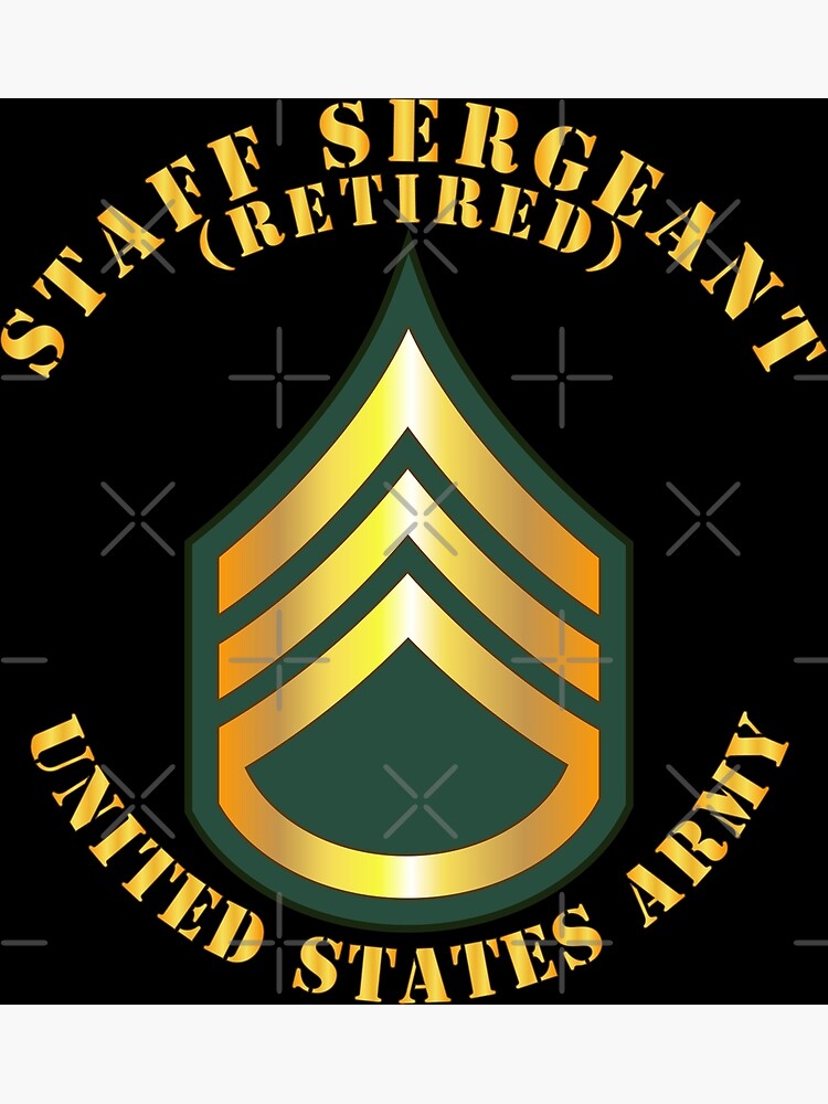 "Army - Staff Sergeant - SSG - Retired" Poster for Sale by twix123844 ...