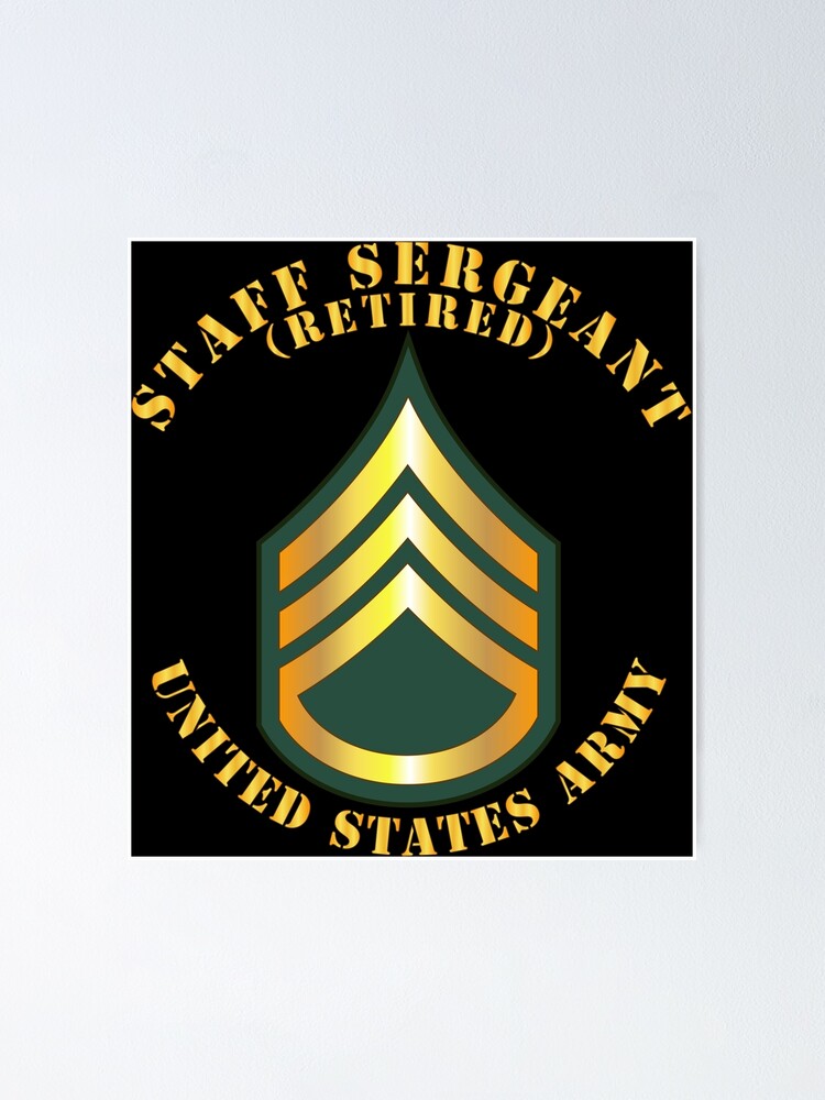 "Army - Staff Sergeant - SSG - Retired" Poster for Sale by twix123844 ...