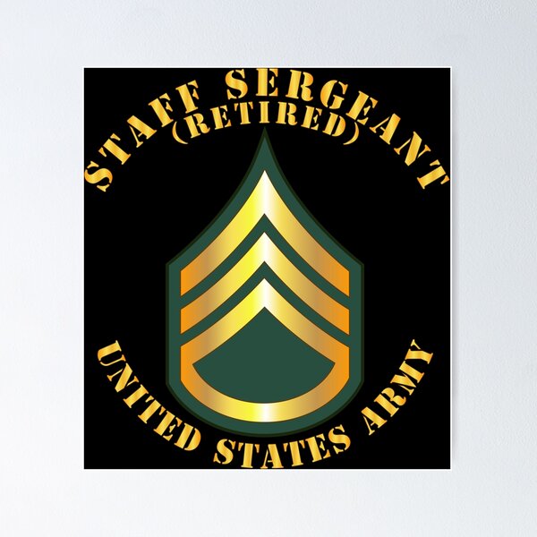 "Army - Staff Sergeant - SSG - Retired" Poster for Sale by twix123844 ...