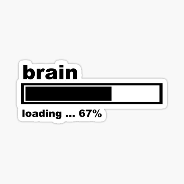 "Brain Loading - Funny Slogan" Sticker for Sale by sweetsixty | Redbubble