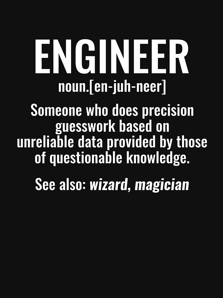 "Engineer Someone Who Does Precision Guesswork Based on Unreliable Data ...