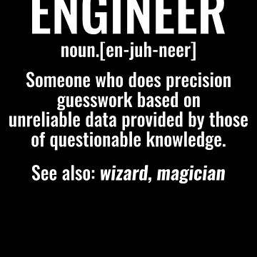 "Engineer Someone Who Does Precision Guesswork Based on Unreliable Data ...