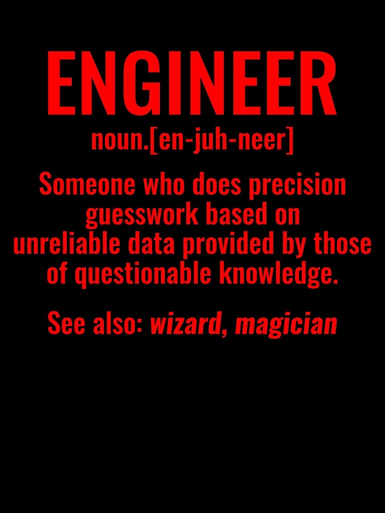 "Engineer Someone Who Does Precision Guesswork Based on Unreliable Data ...