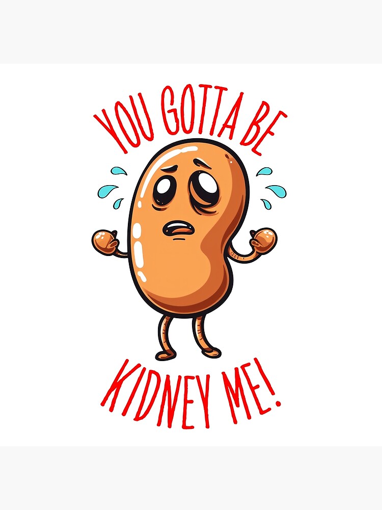 "You Gotta Be Kidney Me! Funny Kidney Cartoon, Organ Donation Awareness ...