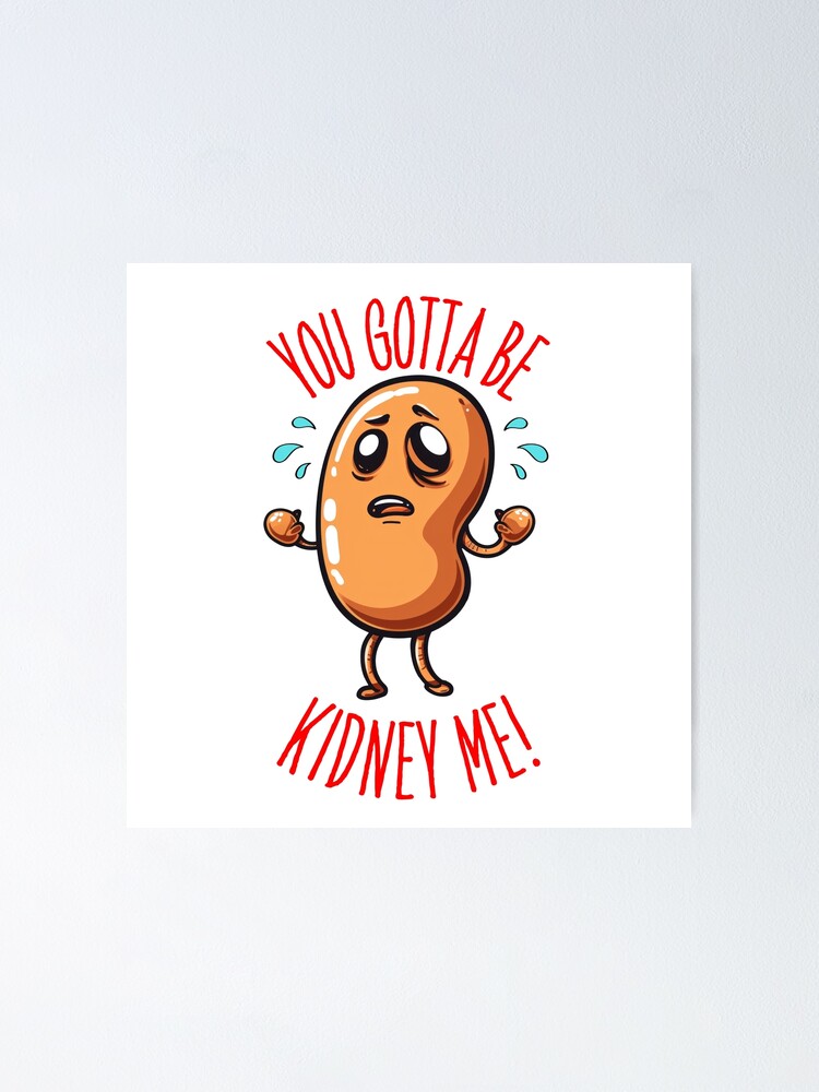 "You Gotta Be Kidney Me! Funny Kidney Cartoon, Organ Donation Awareness ...