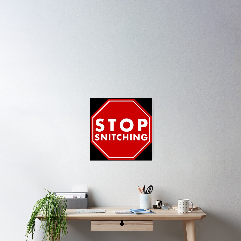"Stop Snitching" Poster for Sale by flippinsg | Redbubble
