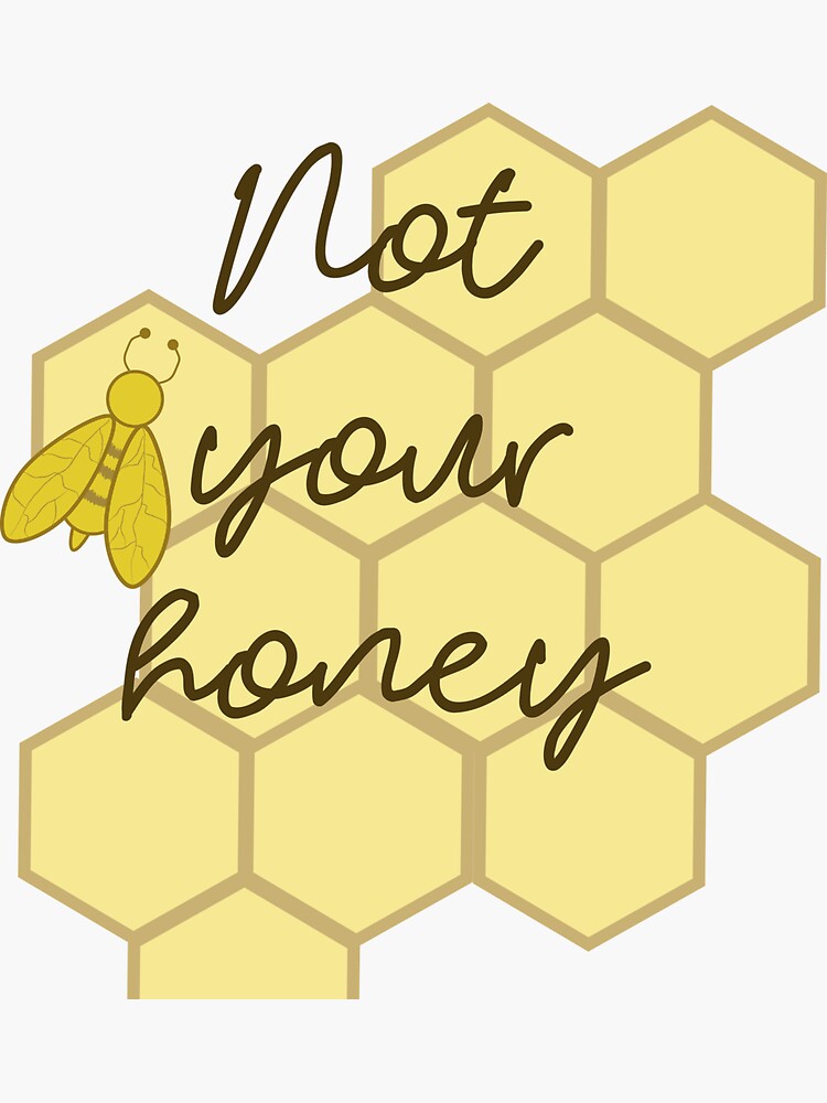 "Not Your Honey" Sticker by lishyliz | Redbubble