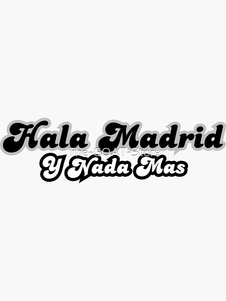 "Hala Madrid y Nada Mas Real Madrid fans Soccer Futbol Artwork" Sticker ...