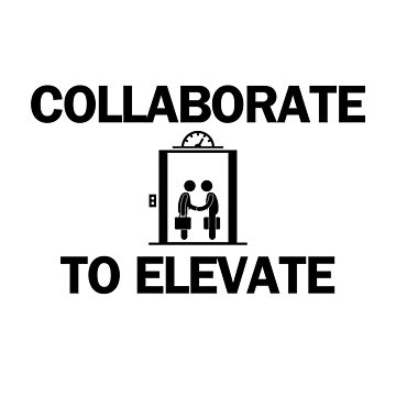"Collaborate to elevate" Sticker for Sale by Bananobanini | Redbubble
