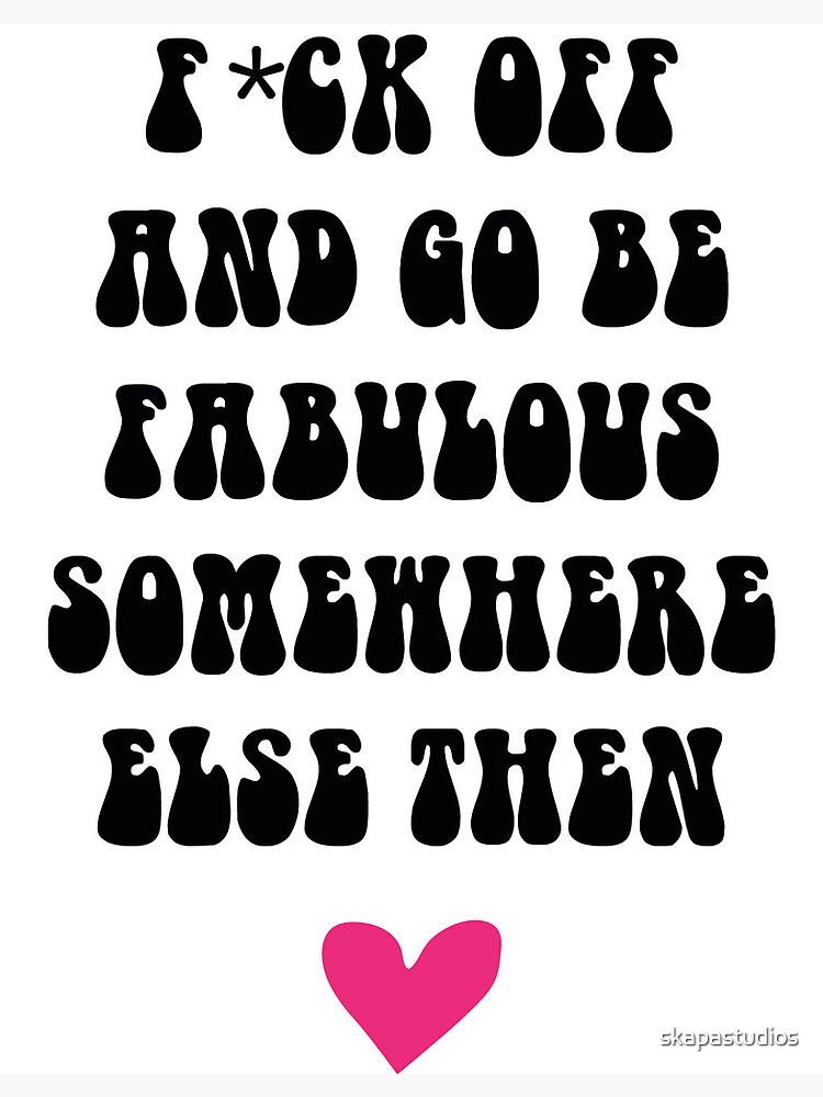 "F off and go be fabulous somewhere else | Funny Farewell Greeting card ...
