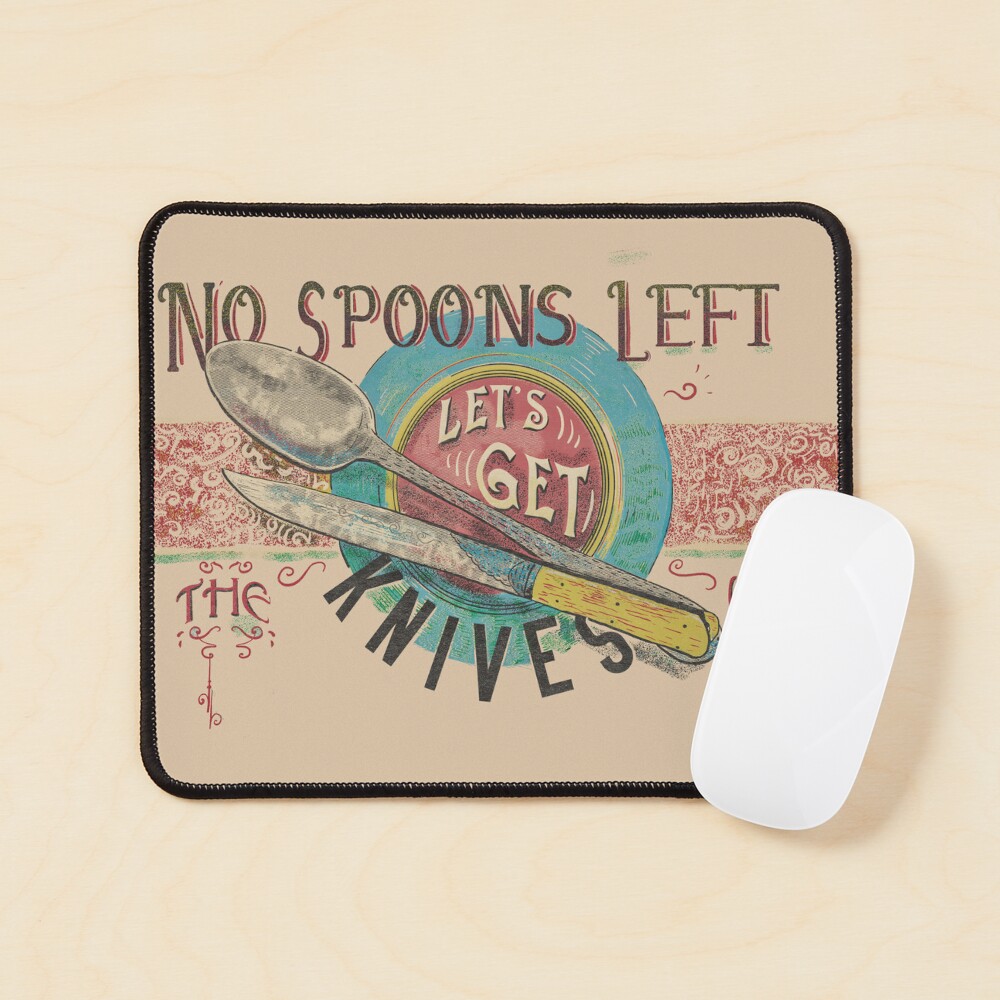 "No spoons left, let’s get the knives out" Sticker by EchoppeDeLoki ...