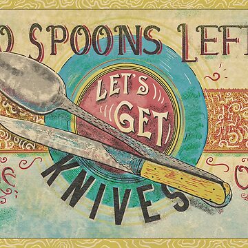 "No spoons left, let’s get the knives out" Sticker by EchoppeDeLoki ...