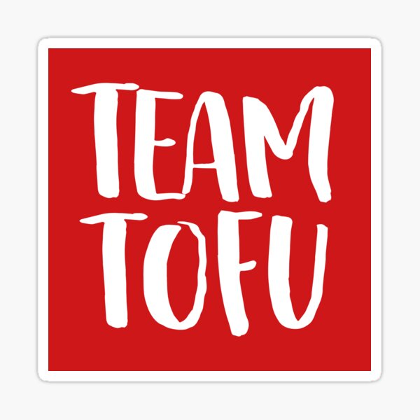 "Team Tofu " Sticker for Sale by Nanika-akimoto | Redbubble