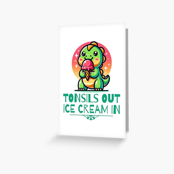"Tonsils Out Ice Cream In" Greeting Card for Sale by BankaiChu | Redbubble