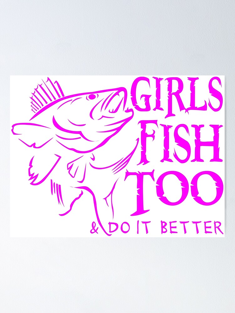 "GIRLS FISH TOO - WALLEYE" Poster by ssduckman | Redbubble