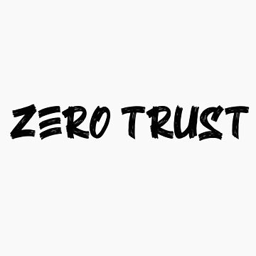 "Zero Trust" Sticker for Sale by ba3ksy | Redbubble