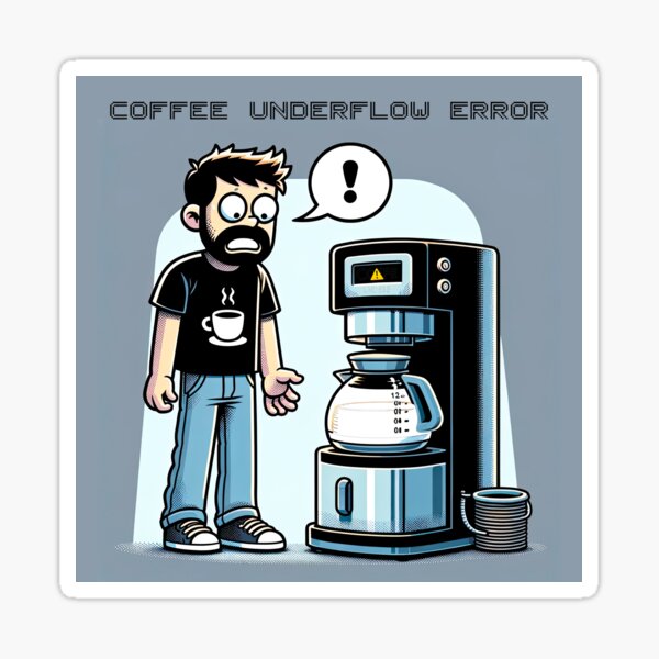 "Coffee Underflow Error: The Programmer’s Predicament" Sticker for Sale ...