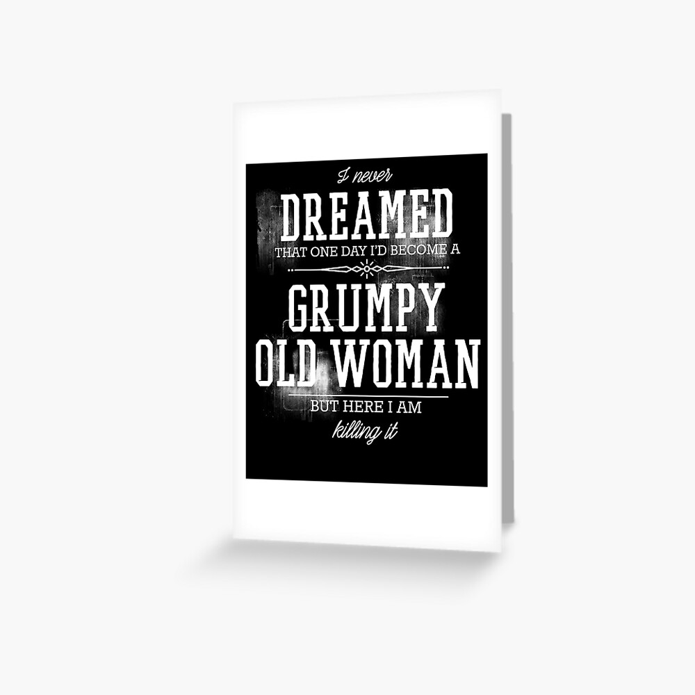 "Grumpy Old Woman" Greeting Card by shoppzee | Redbubble