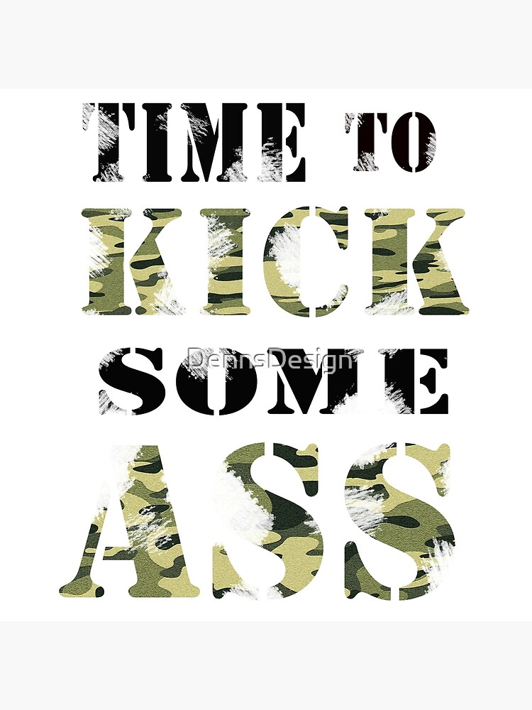 "Time to kick some ass - Motivation quote #3 Army" Poster for Sale by ...