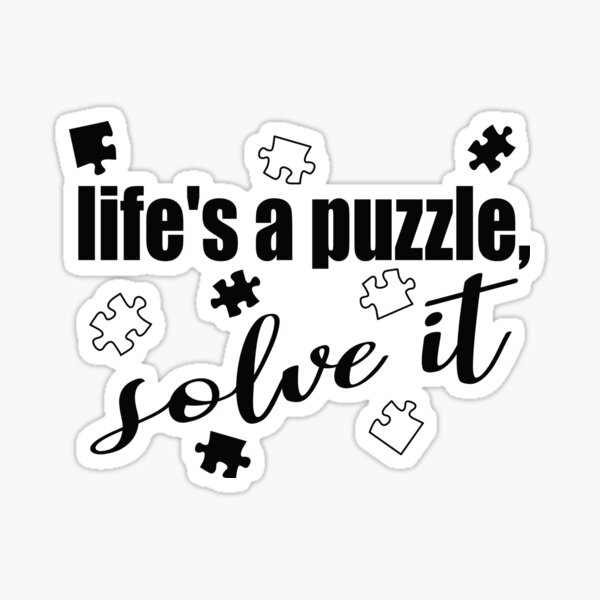 "Life's A Puzzle Solve It" Sticker for Sale by FlashMacDesign | Redbubble