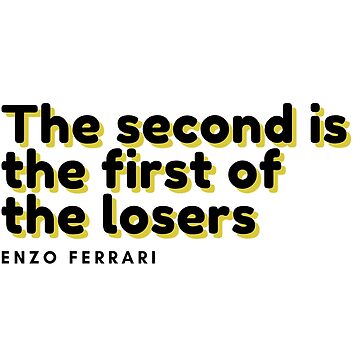 "the second is the first of the losers - Enzo Ferrari quote" Sticker ...