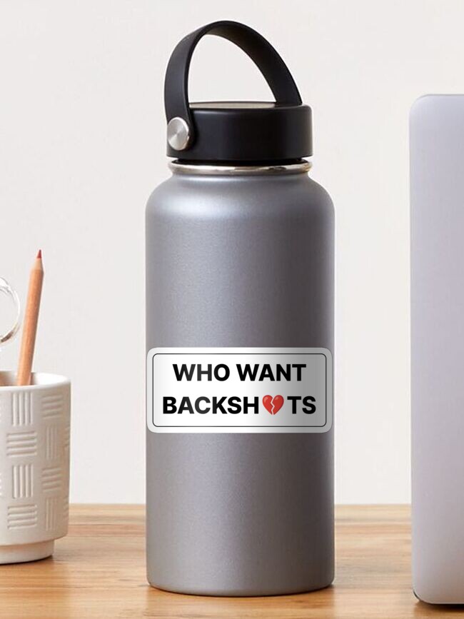 "Who Want Backshots" Sticker for Sale by Borg219467 | Redbubble