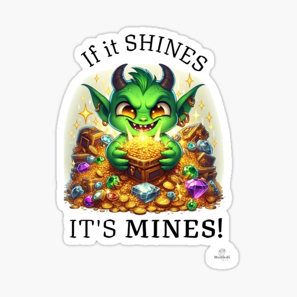 "Greedy Little Loot Goblin" Sticker for Sale by MeowdiYall | Redbubble