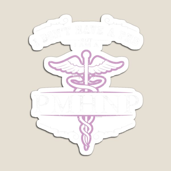 "Psychiatric Mental Health Nurse Practitioner Nursing Shirt" Magnet by ...