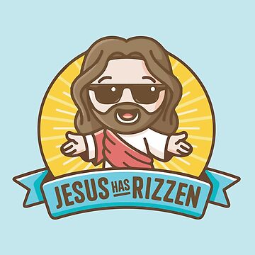 "Jesus Has Rizzen Funny Christian He Has Rizzen Cute Kawaii Christ Rizz ...