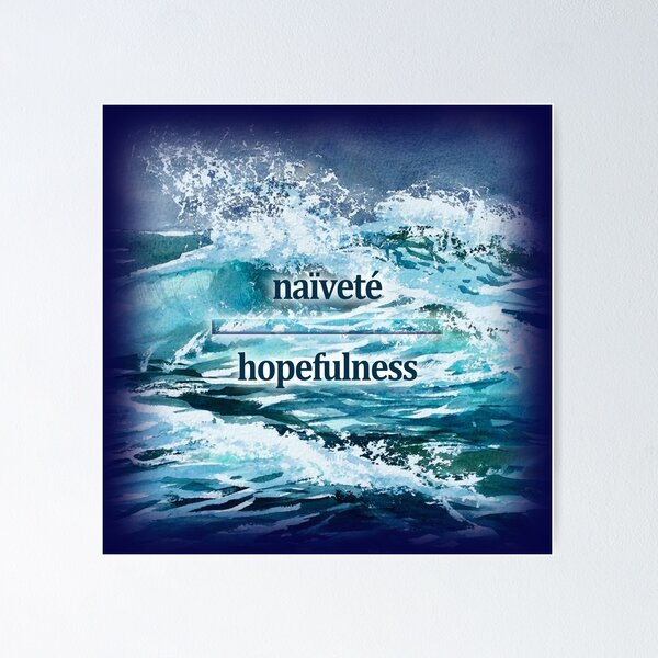 "the line between naïveté anD HOPEFULNESS IS ALMOST INVISIBLE" Poster ...