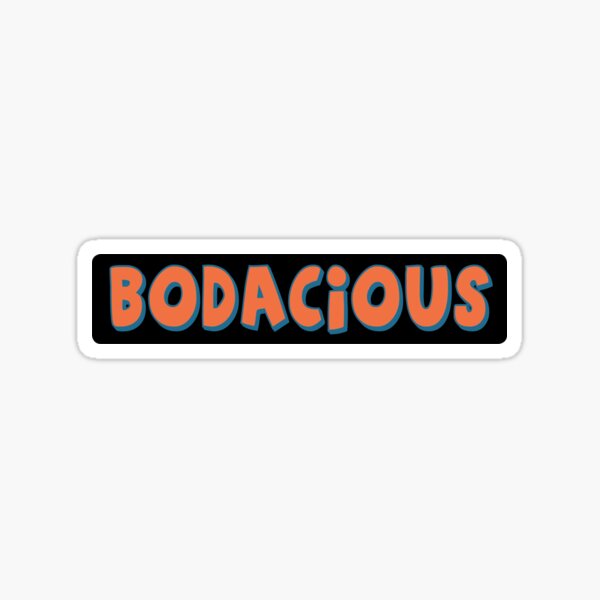 "Bodacious" Sticker for Sale by WhiteShirtGuy | Redbubble