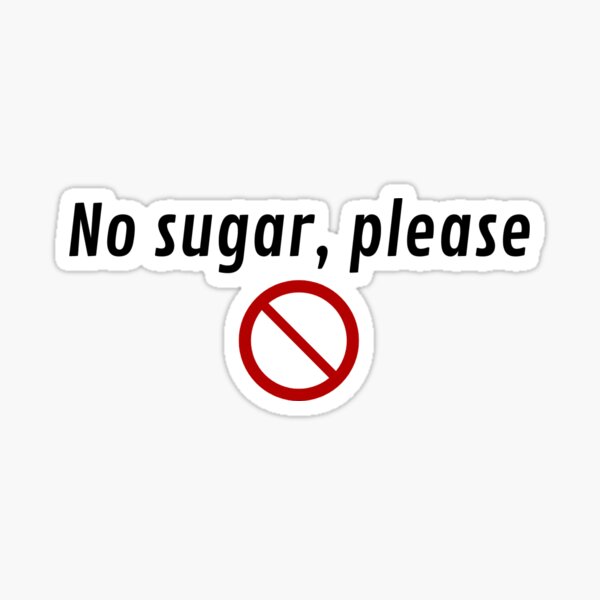 "No sugar, please" Sticker for Sale by needthat | Redbubble