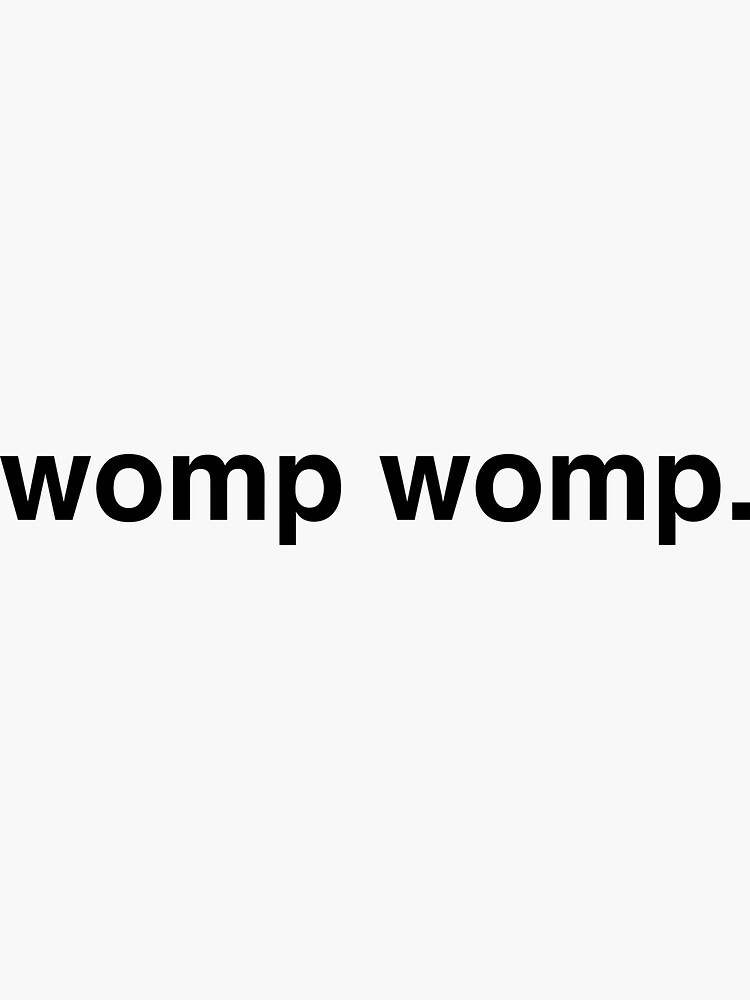 "womp womp" Sticker for Sale by jadechase | Redbubble