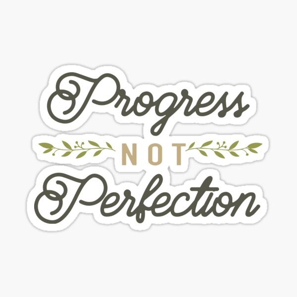 Progress Not Perfection Stickers | Redbubble