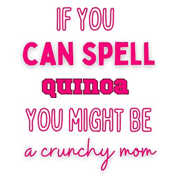 "Crunchy Mom Joke If You Can Spell Quinoa" Sticker for Sale by ...